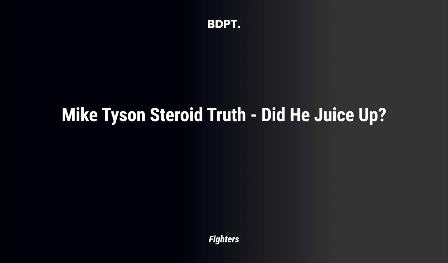BDPT - A Deep Dive into Celebs and Steroids